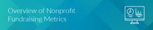Nonprofit Fundraising Metrics: 26 Essential KPIs to Track | DonorSearch