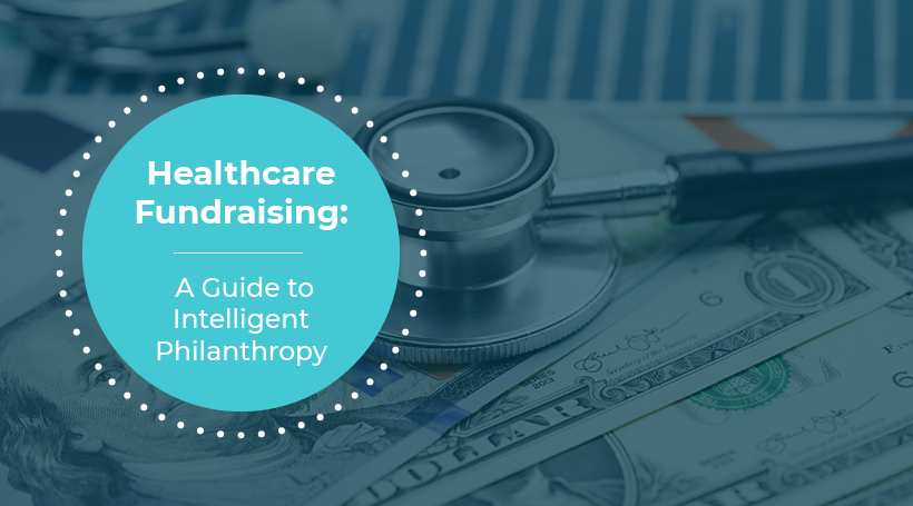Healthcare Fundraising: A Guide to Intelligent Philanthropy | DonorSearch