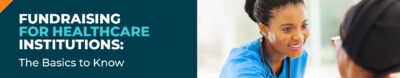 Fundraising for Healthcare Institutions: The Basics to Know | DonorSearch