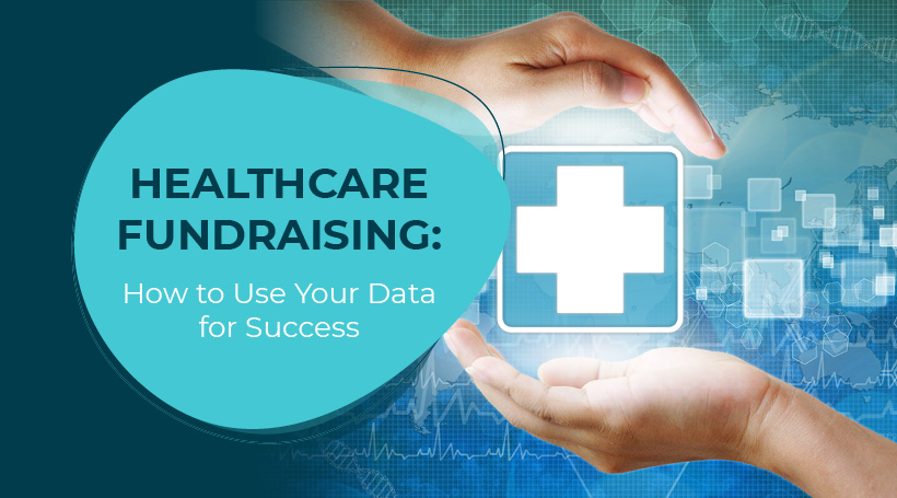 Healthcare Fundraising: How to Use Your Data for Success | DonorSearch