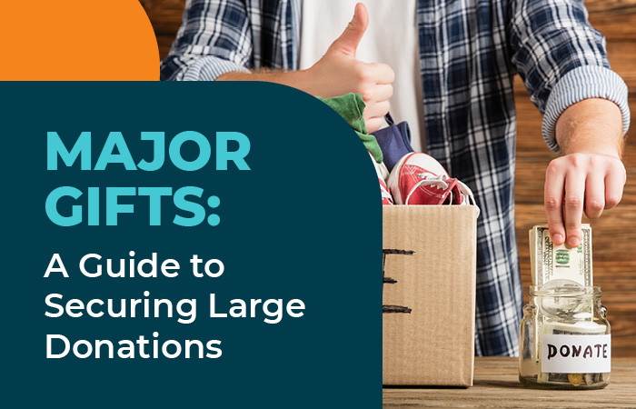 Major Donor Fundraising: How to Strengthen Your Strategy