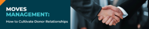 Moves Management: How to Cultivate Donor Relationships | DonorSearch